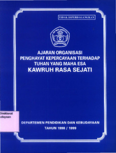 Ajaran organisasi penghayat kepercayaan terhadap tuhan yang maha esa: kawruh rasa sejati ...